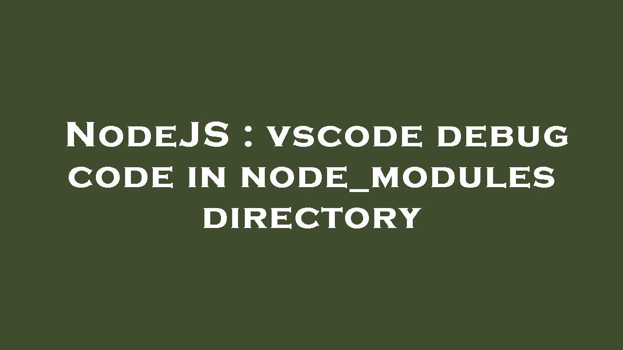 NodeJS : vscode debug code in node_modules directory