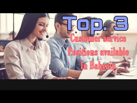 TOP - 3 customer service position available in BAHRAIN today