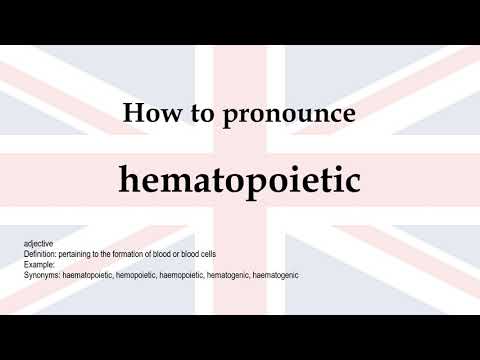 How to pronounce 'hematopoietic' + meaning