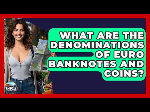 What Are The Denominations Of Euro Banknotes And Coins? - Europe Travel Pros