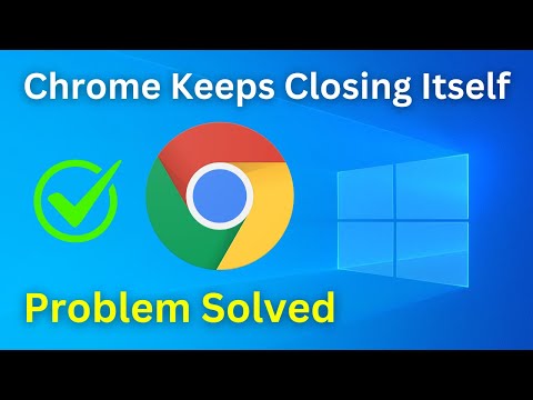 Fix Google Chrome Keeps Closing Itself Windows 10 / 11 | Chrome Closes Immediately After Opening