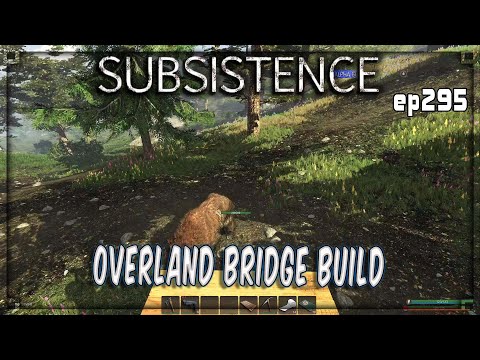 Steam Community :: Video :: Subsistence - ep295 - Overland Bridge Build ...