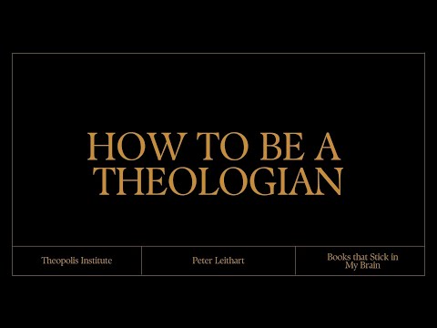 How to Be a Theologian, with Peter Leithart