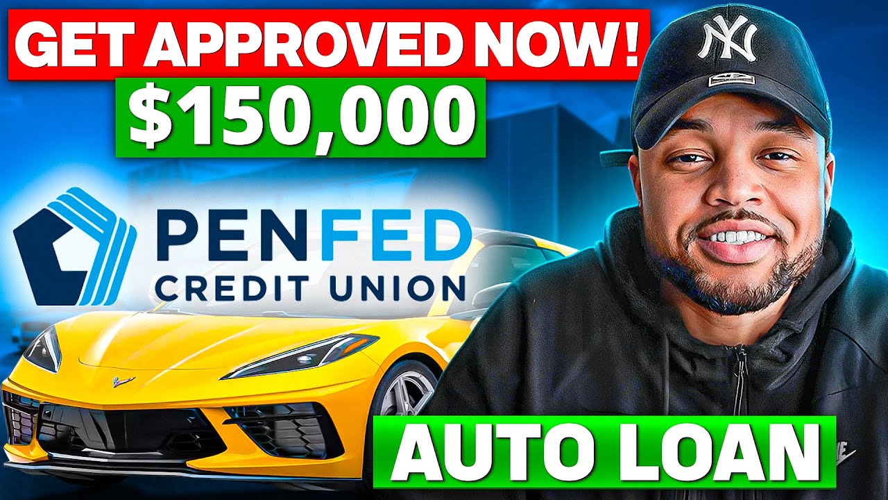 PenFed Credit Union: Get APPROVED For an $150,000  Auto Loan (2025) | Step By Step Guide