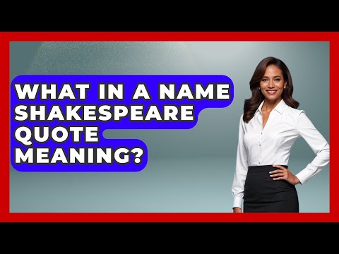 What In A Name Shakespeare Quote Meaning? - Tales And Texts