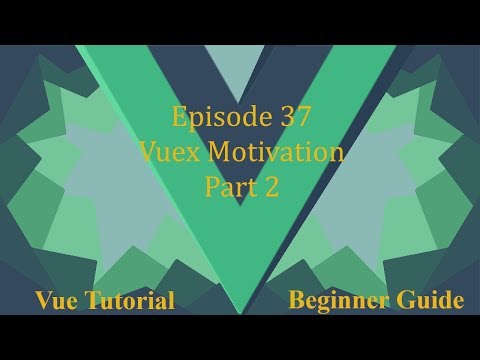 Learn Vue Beginner Guide Ep 37 Vuex Motivation Part 2 - Mind Luster