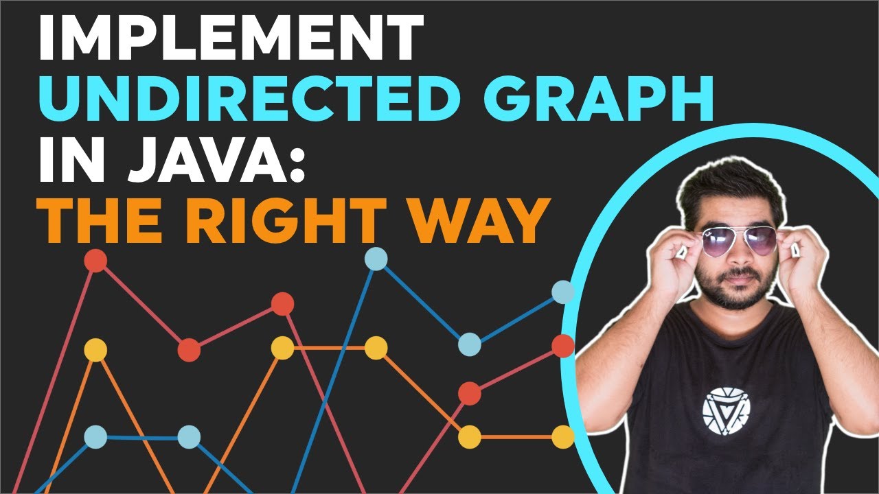 How To Implement Undirected Graph and Graph Processor In Java (The Right Way)