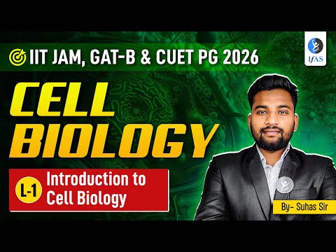 Cell Biology IIT JAM Biotechnology 2026, GAT B & CUET PG - Introduction!