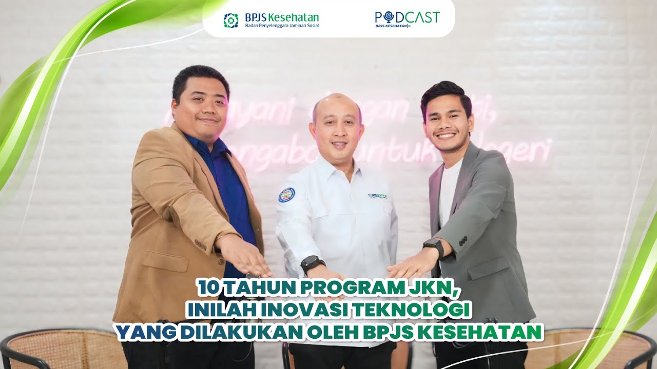 PODCAST #45 : 10 TAHUN PROGRAM JKN, INILAH SEDERET INOVASI DIGITAL YANG TELAH DIBUAT BPJS KESEHATAN