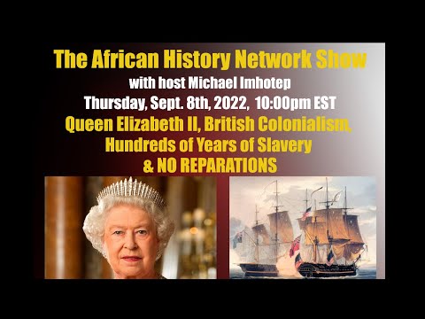 Queen Elizabeth II, British Colonialism, Hundreds of Years of Slavery & NO REPARATIONS