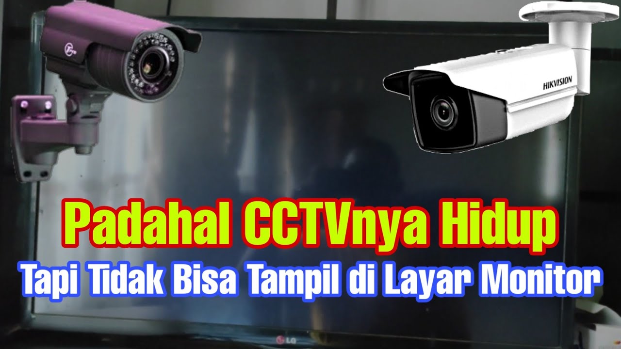 Cara Mengatasi CCTV Hidup Tapi Tidak Tampil di Layar Monitor