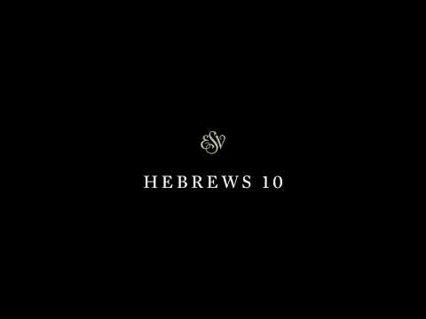 Hebrews 10 - English Standard Version (ESV)