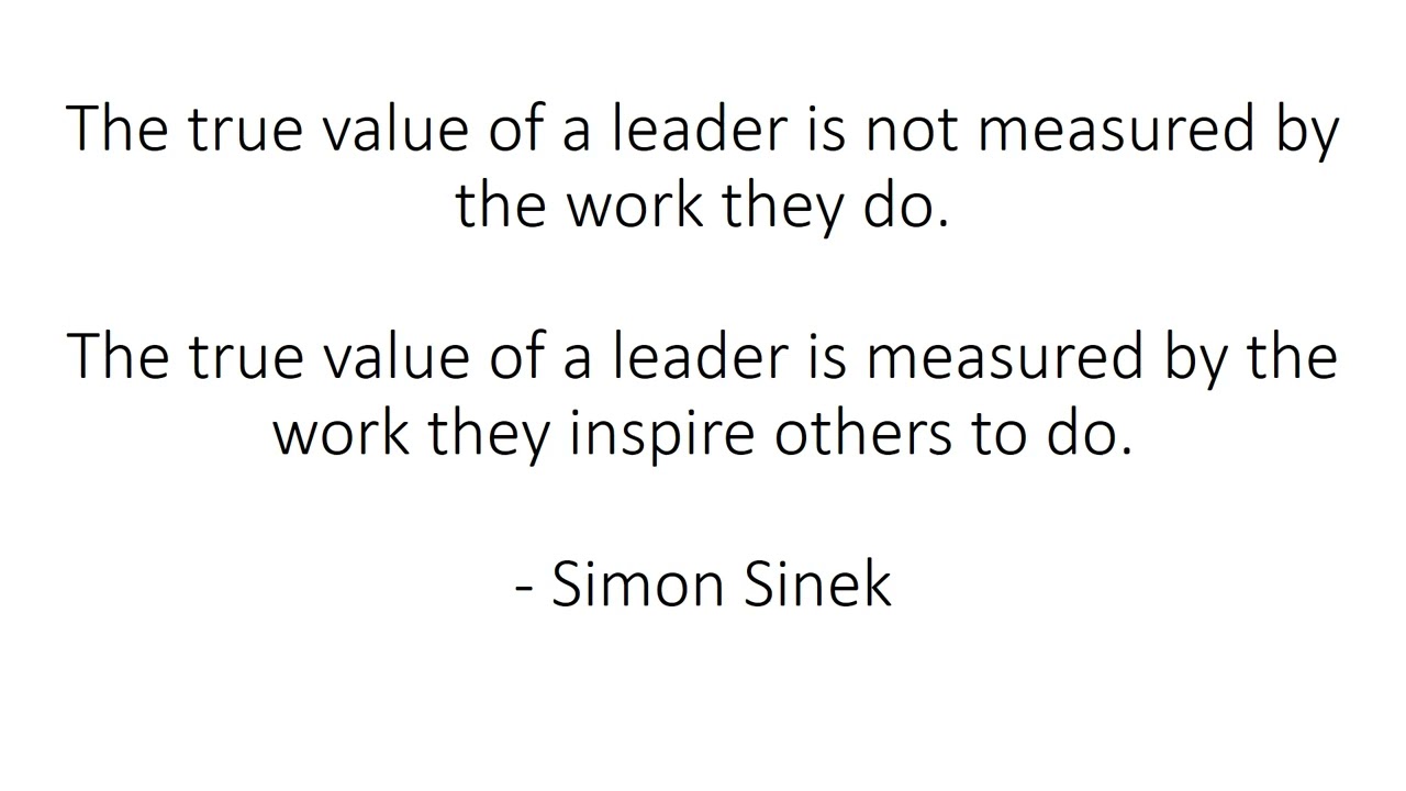 The true value of a leader is not measured by the work they do.