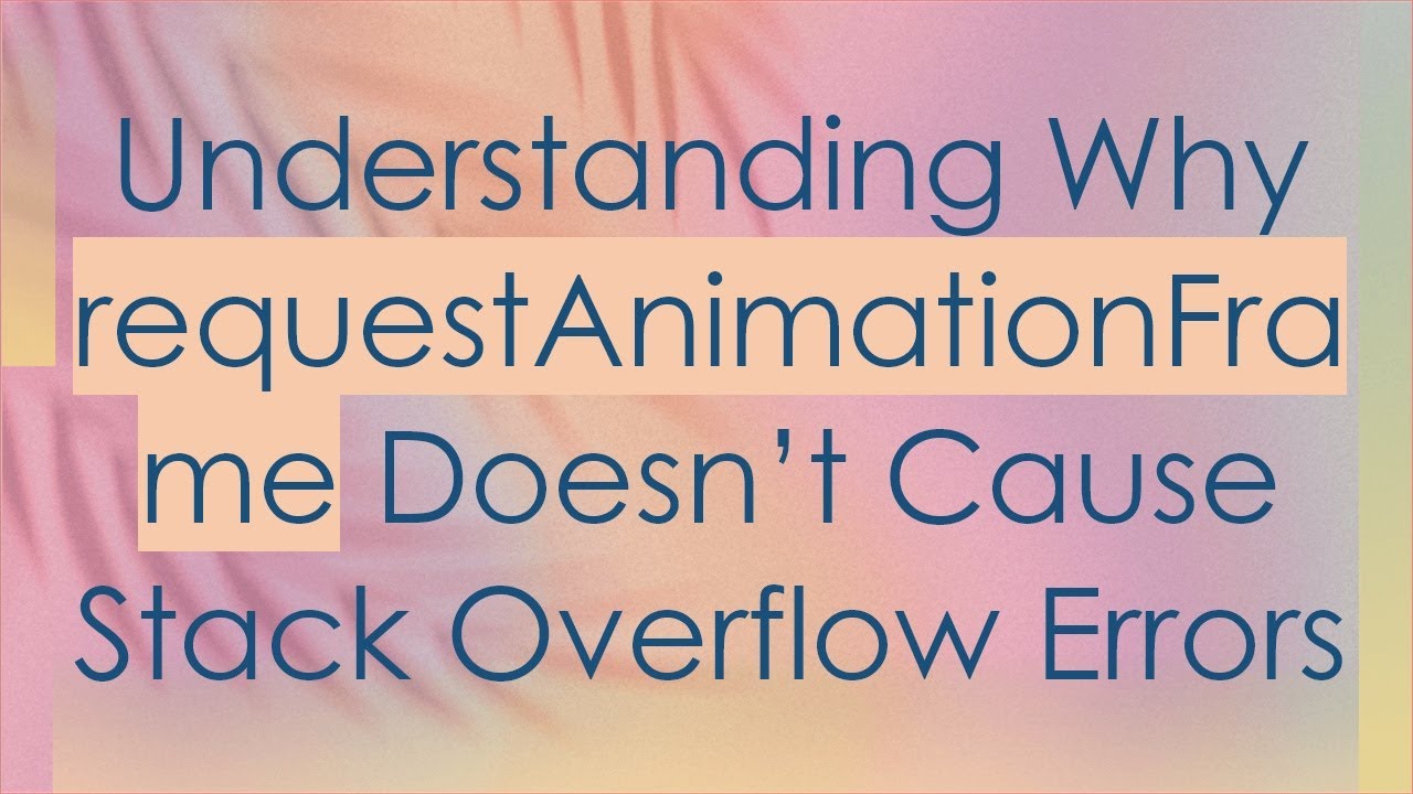 Understanding Why requestAnimationFrame Doesn’t Cause Stack Overflow Errors