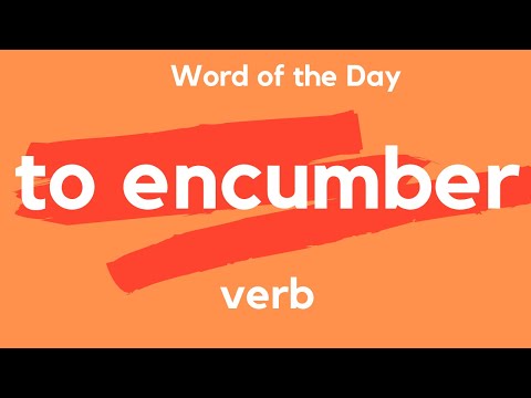 What does TO ENCUMBER mean?