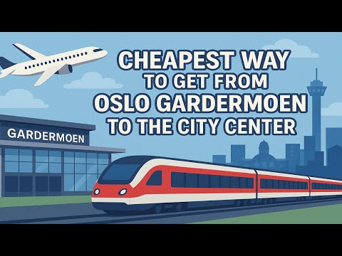 Avoid This Mistake! Best Budget Transport from Oslo Airport to Oslo Center.