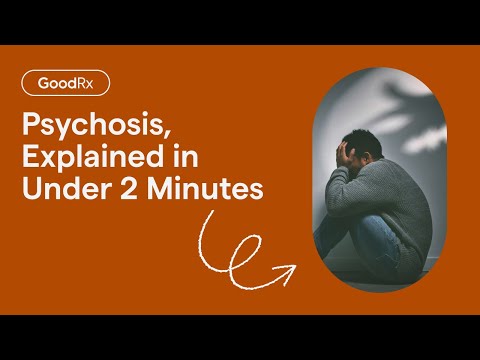 Symptoms of Psychosis, Explained in Under 2 Minutes | GoodRx