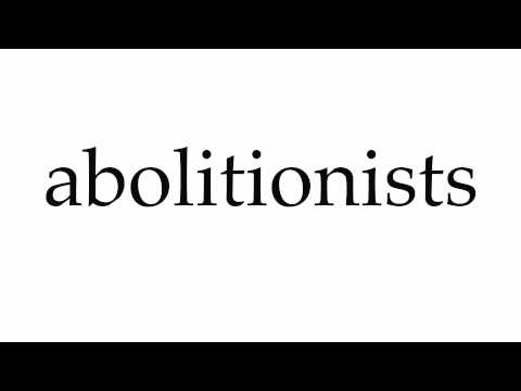How to Pronounce abolitionists