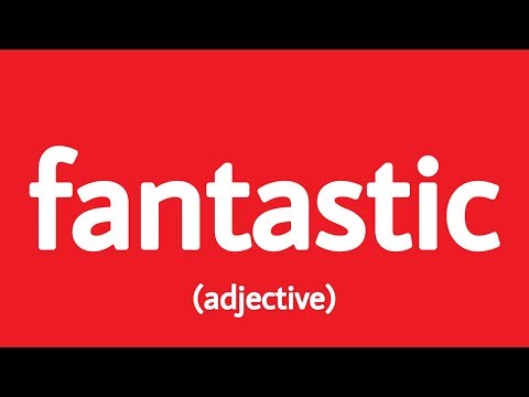 How to pronounce fantastic (Definition + Example sentences)