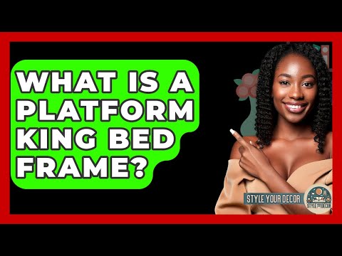 What Is A Platform King Bed Frame? - Style Your Decor