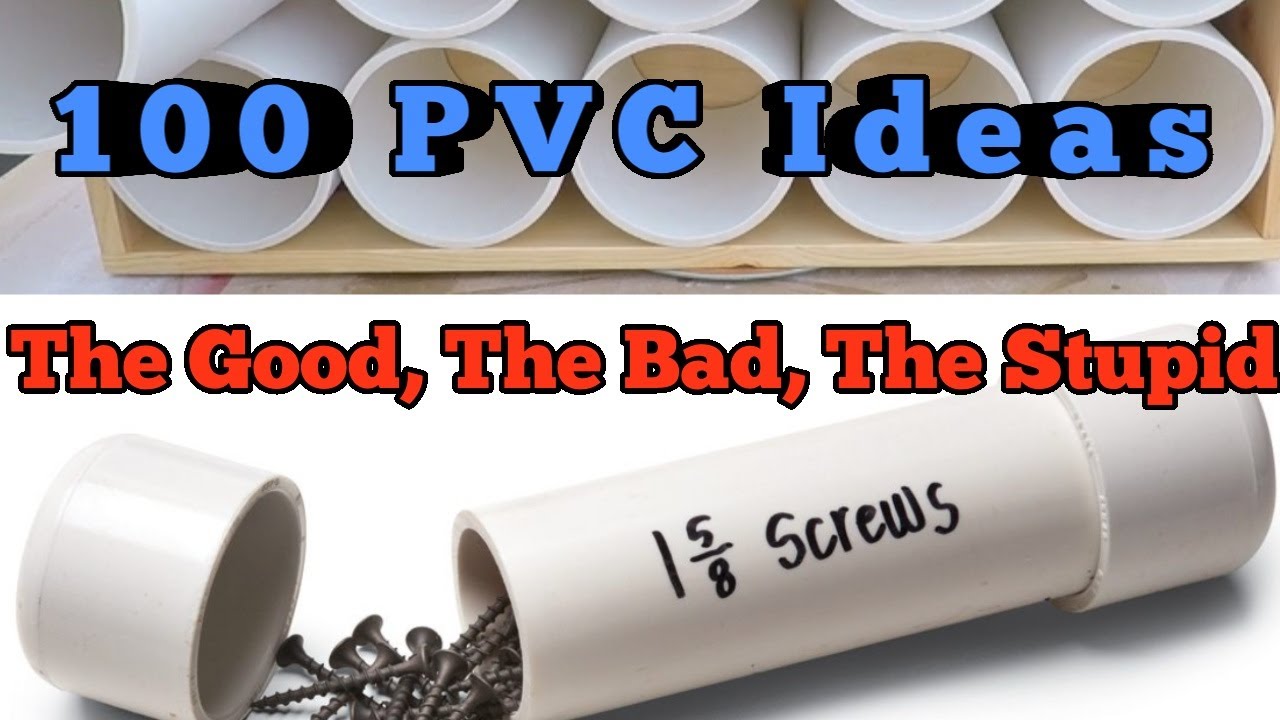 100 PVC Project Ideas - The Good, The Bad, The Stupid