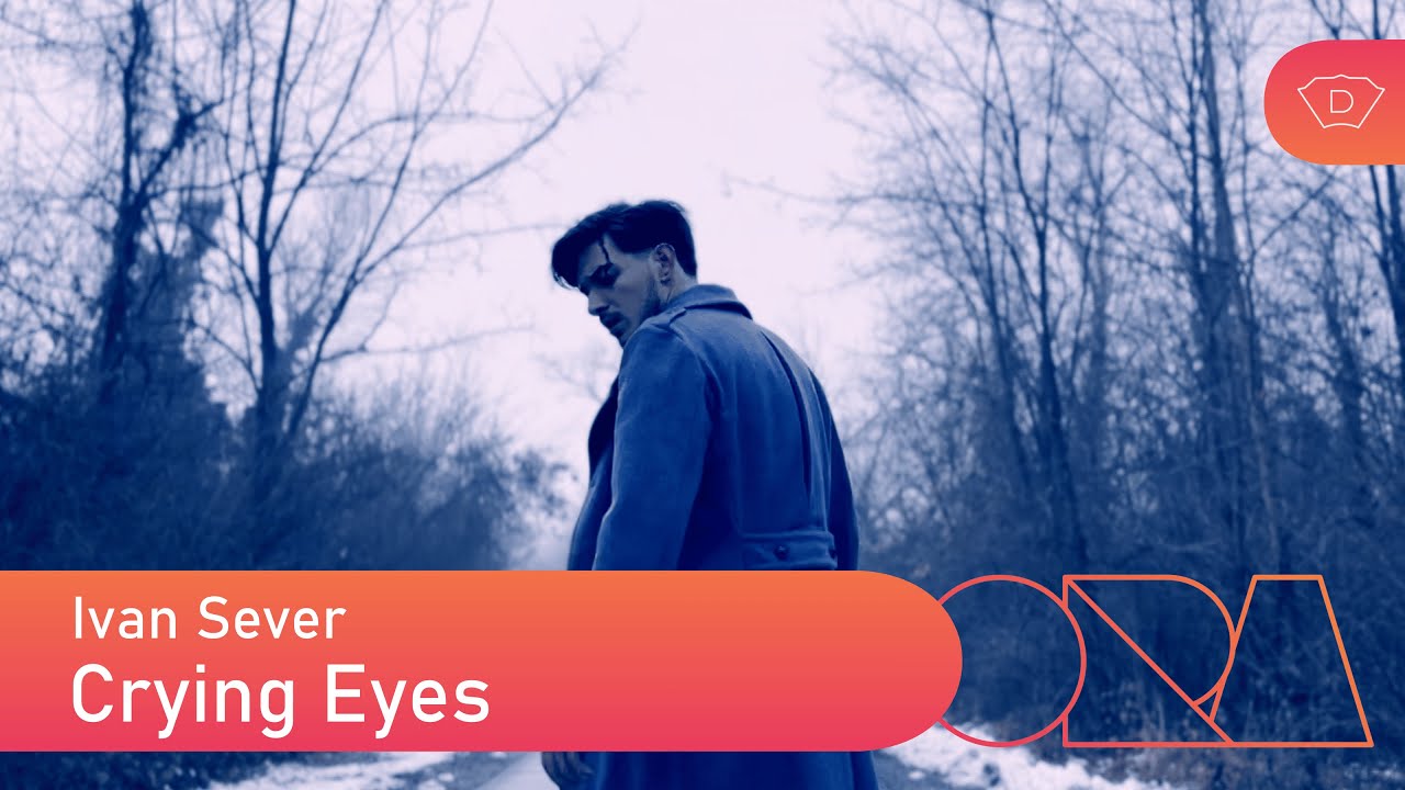 Dora 2026: Ivan Sever - "Crying Eyes"