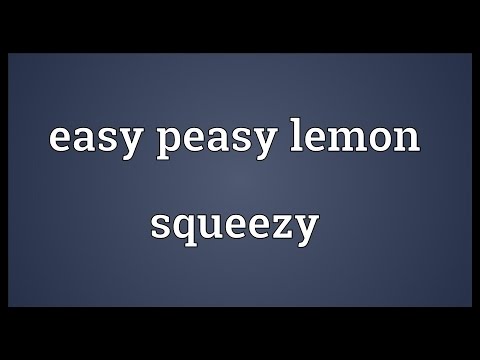 Easy peasy lemon squeezy Meaning
