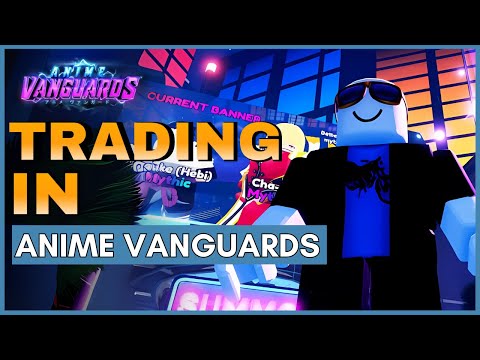 Can you trade in Anime Vanguards? Explained