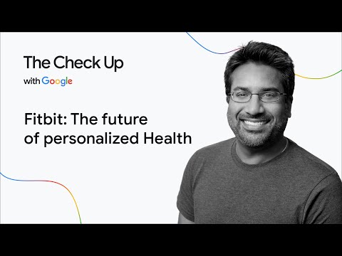 Fitbit: The future of personalized Health | The Check Up with Google '25