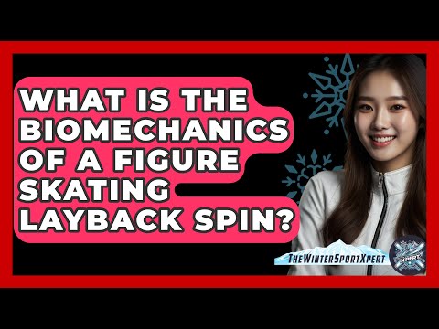What Is The Biomechanics Of A Figure Skating Layback Spin? - The Winter Sport Xpert