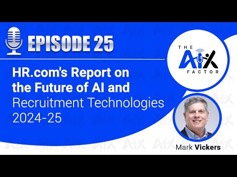 Episode 25: HR.com's Report on the Future of AI and Recruitment Technologies 2024-25