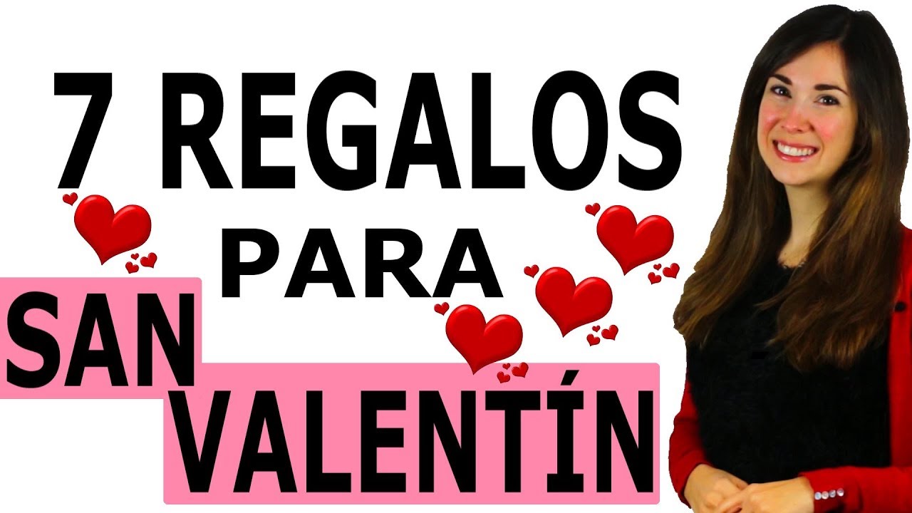7 IDEAS DE REGALOS PARA SAN VALENTIN
