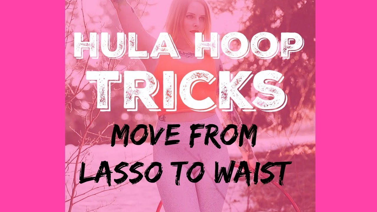Beginner Hula Hoop Tricks: Bring Hoop From Lasso to Waist