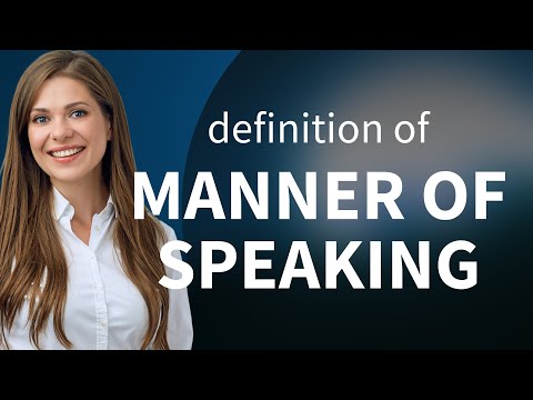 Manner of speaking — definition of MANNER OF SPEAKING