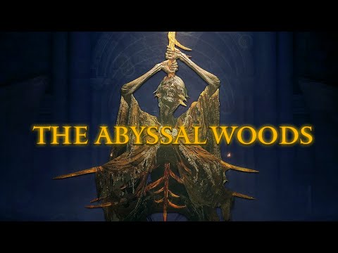 The Tragic Story of The Abyssal Woods - Elden Ring