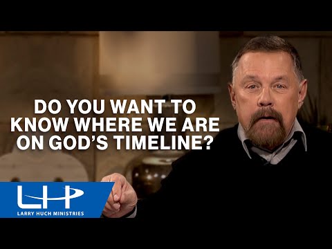 Do You Want To Know Where We Are On God's Timeline?