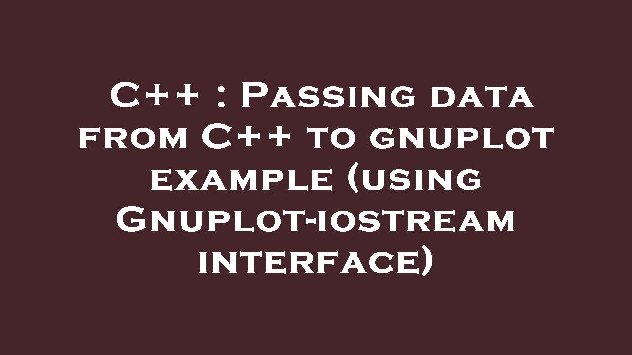 C++ : Passing data from C++ to gnuplot example (using Gnuplot-iostream interface)