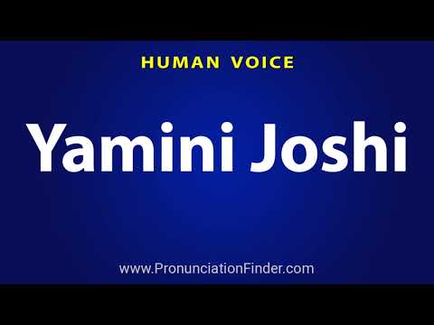 How To Pronounce Yamini Joshi