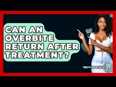 Can An Overbite Return After Treatment? - The Pro Dentist