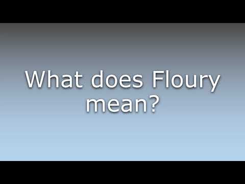 What does Floury mean?