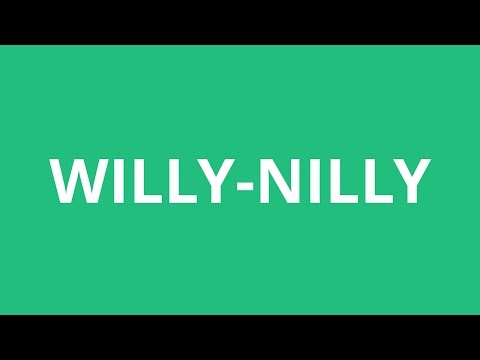 How To Pronounce Willy-Nilly - Pronunciation Academy