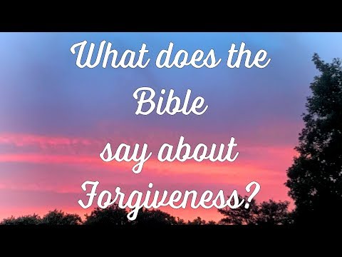 What does the Bible say about Forgiveness?