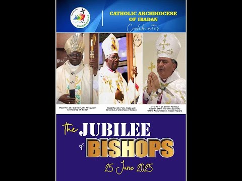JUBILEE OF BISHOPS: CATHOLIC ARCHDIOCESE OF IBADAN @ PASTORAL INSTITUTE, IBADAN
