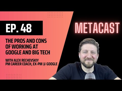 Metacast Ep. 48: Pros and cons of working at Google and Big Tech with Alex Rechevskiy