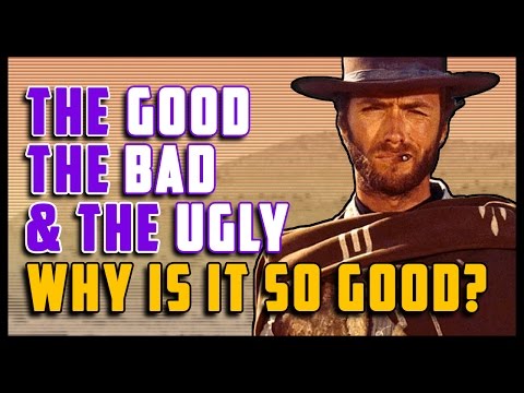 The Good The Bad & The Ugly: Why Is It So Good?