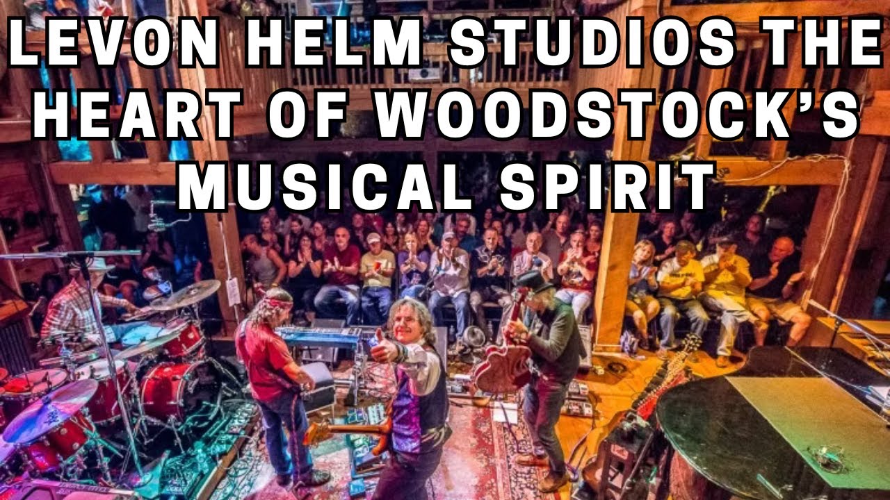 Levon Helm Studios The Heart of Woodstock’s Musical Spirit