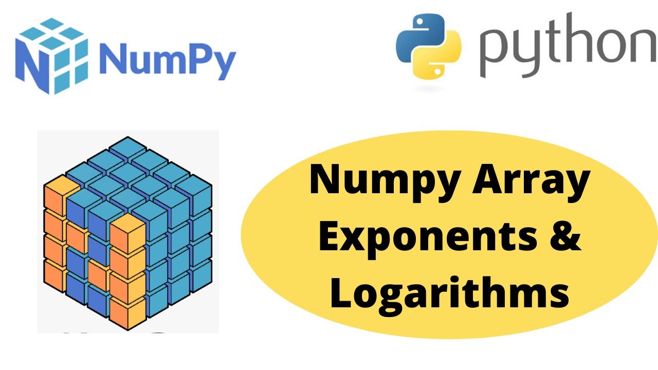 Numpy Array Exponents and Logarithms | Exponential and logarithmic function in Numpy | Python Numpy