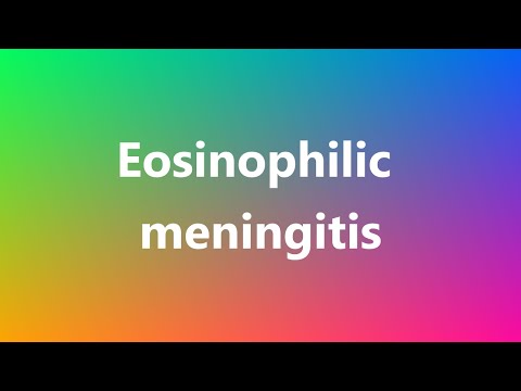 Eosinophilic meningitis - Medical Meaning and Pronunciation