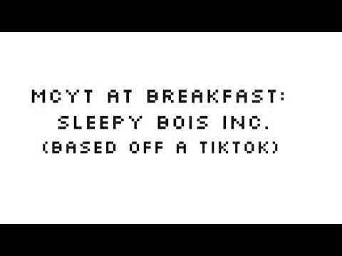 Mcyt at breakfast: Sleepy Bois Inc.