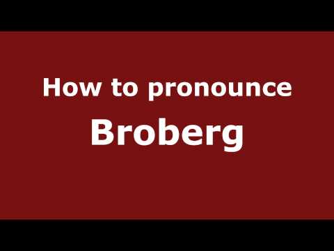 How to Pronounce Broberg - PronounceNames.com